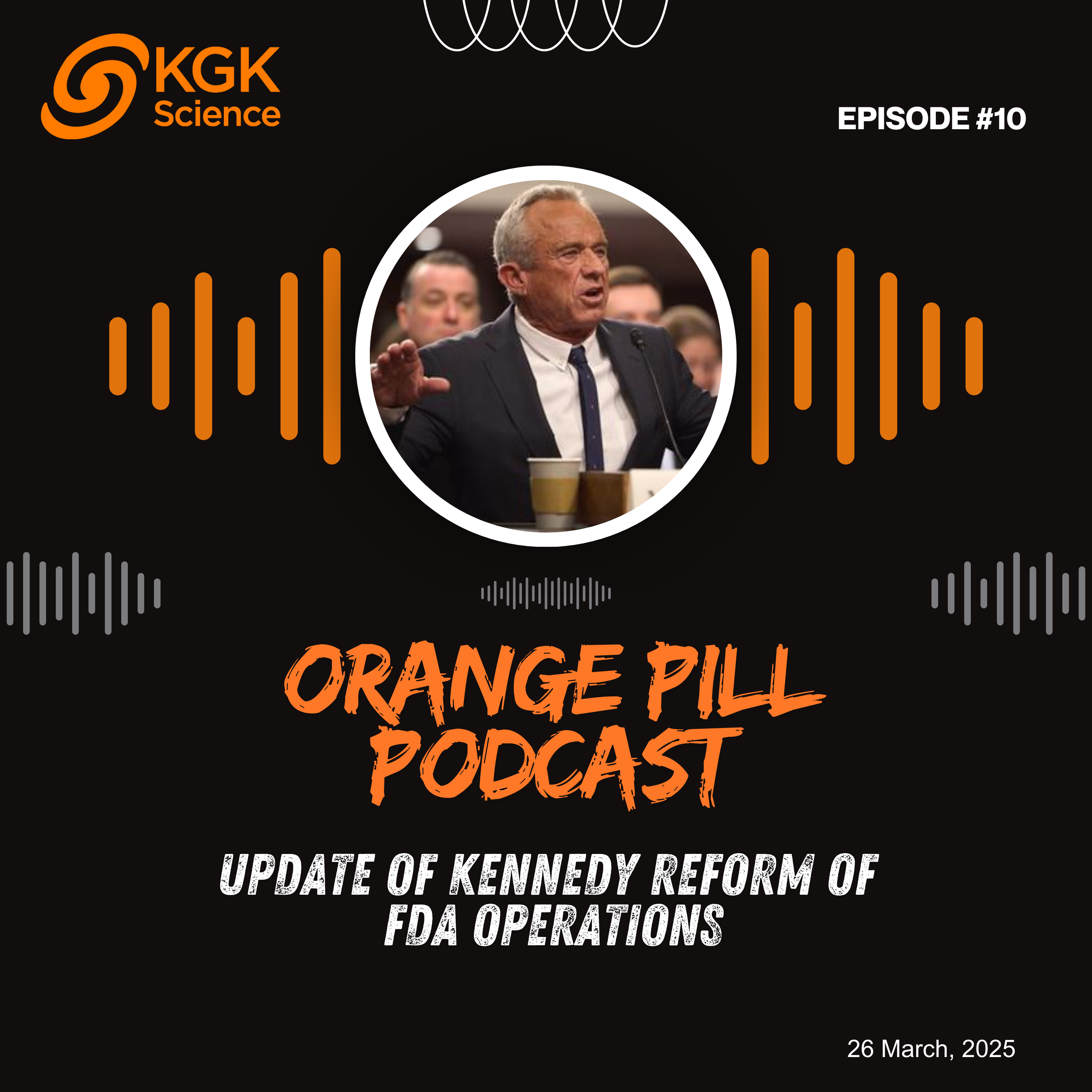 Episode 10: Update of Kennedy Reform of FDA Operations - KGK Science Inc.