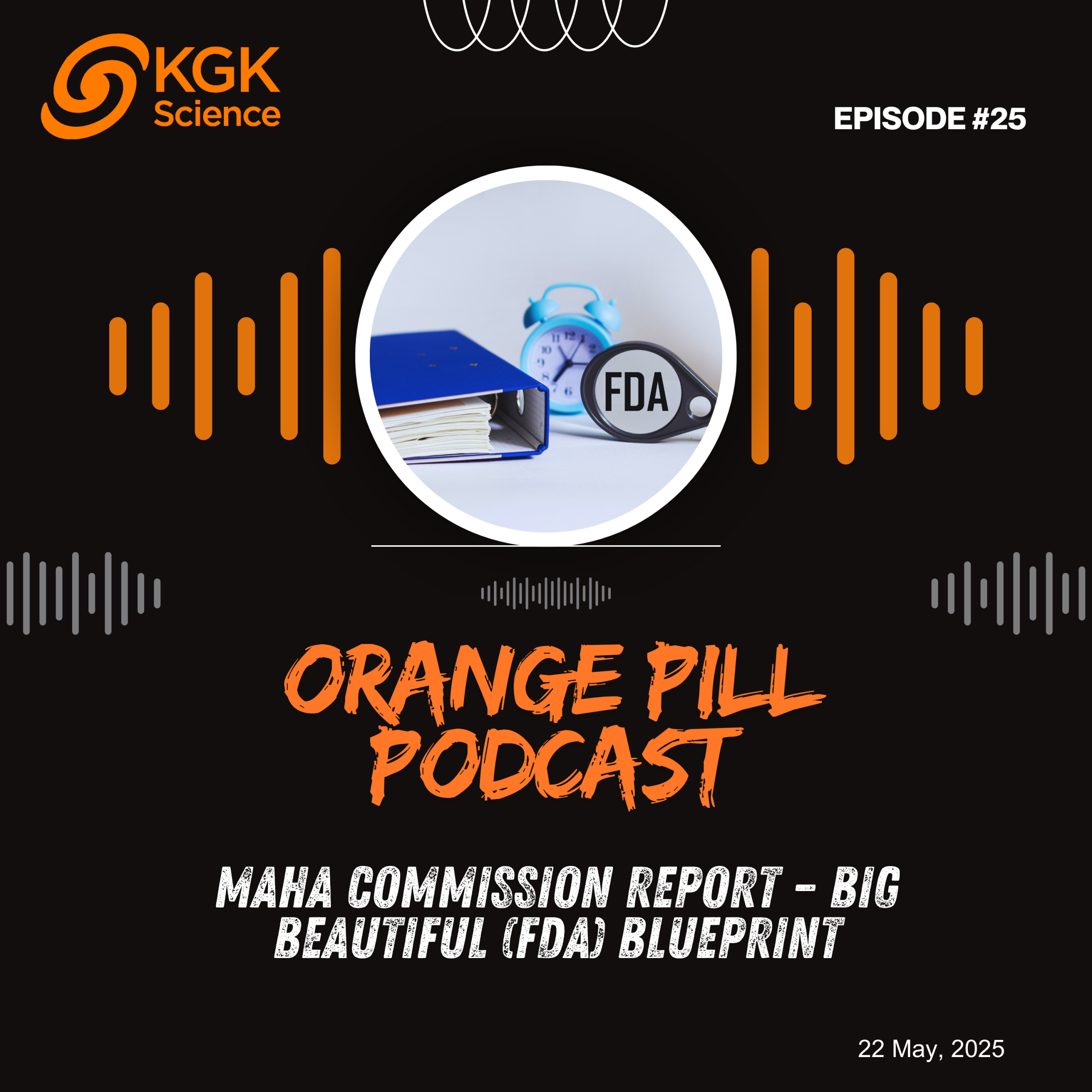 Episode 25: MAHA Commission Report: Big Beautiful (FDA) Blueprint - KGK ...
