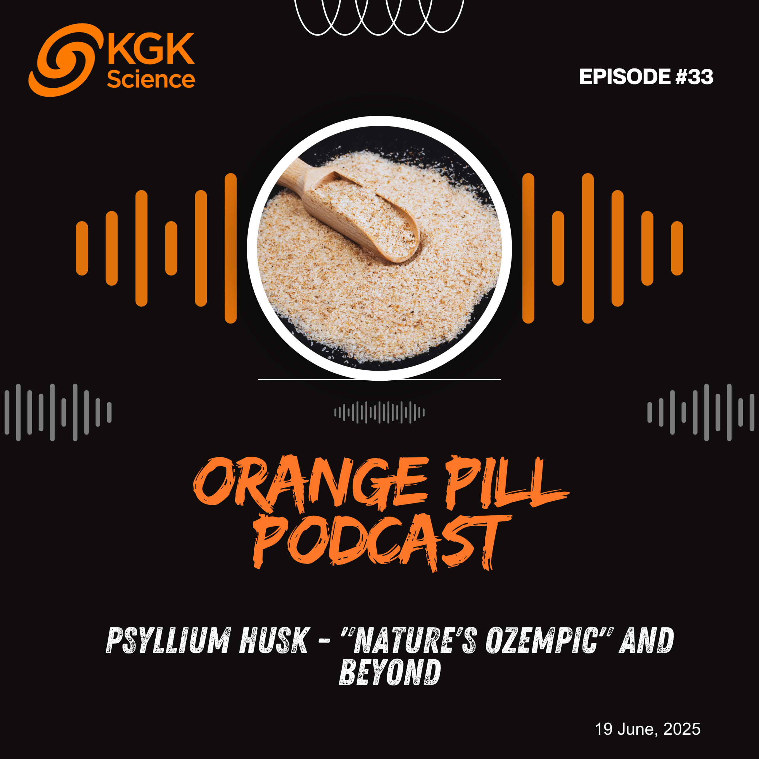 Episode 33: Psyllium Husk: “Nature’s Ozempic” and Beyond - KGK Science Inc.